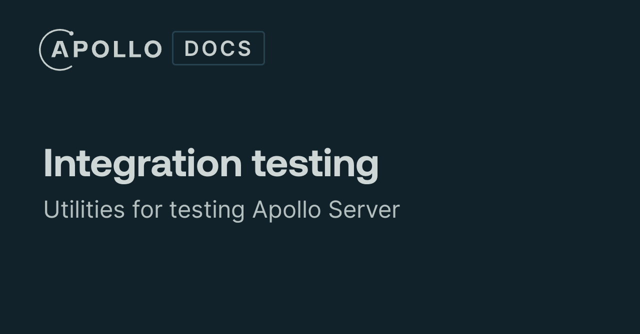 Integration testing | Apollo GraphQL Docs Integration testing | Apollo GraphQL Docs